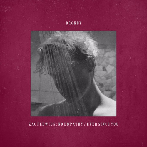 Stream Zac Flewids - No Empathy / Ever Since You (Follow @ZacFlewids ...