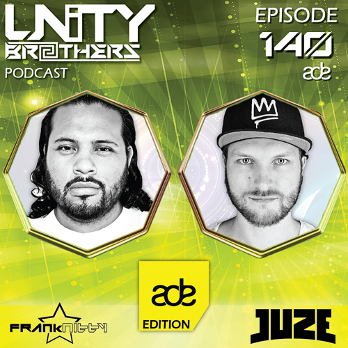 Unity Brothers & Frank Nitty & Juze - Unity Brothers Podcast #140 (ADE ...