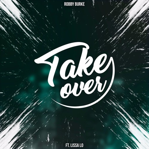 Stream Robby Burke Ft Lissa Lo - Take Over by Astro Kid | Listen online ...
