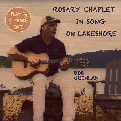 Stream Bob Quinlan | Listen to Rosary Chaplet in Song on Lakeshore ...