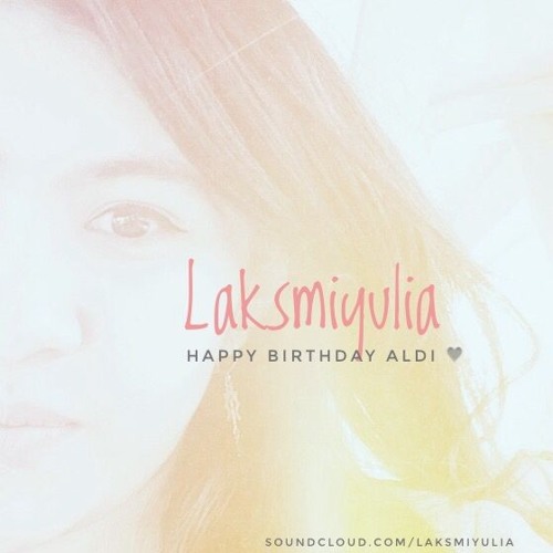 Stream Happy Birthday Aldi by Laksmiyulia | Listen online for free on ...