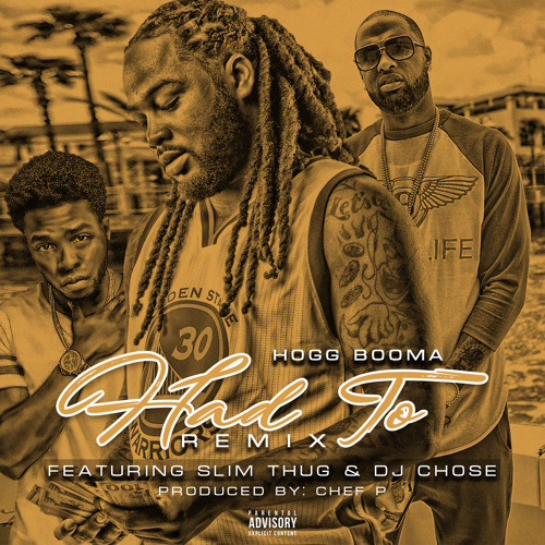 Stream Had To ft. Slim Thug & Dj Chose by Hogg Booma | Listen online ...