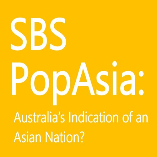 Stream episode SBS PopAsia: Australia's Indication of an Asian Nation ...