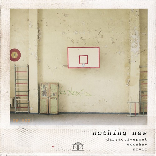 Stream TK022: Dav @activepoet, Wooshay, & MRVLZ - Nothing New by ...