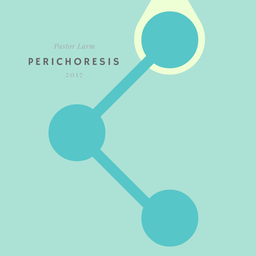 Stream Perichoresis by Pastor Larm | Listen online for free on SoundCloud