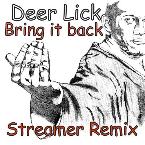Stream Deer Lick- bring that back (Streamer's Scrumptious remix) by ...
