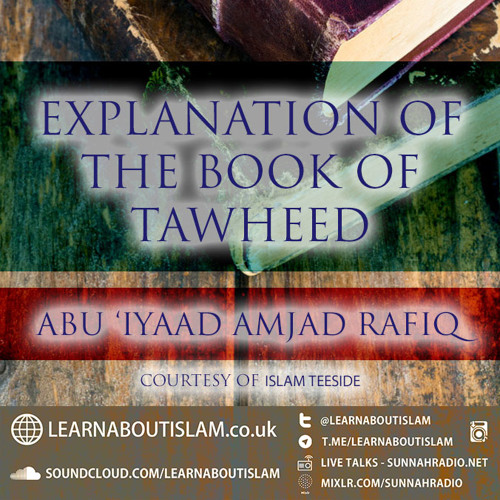 Stream Explanation Of The Book Of Tawheed | Abu Iyaad Amjad Rafiq ...