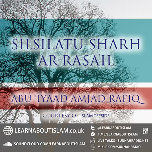 Stream Silsilatu Sharh Ar-Ra'il |Abu Iyaad Amjad Rafiq | Islam Teeside ...