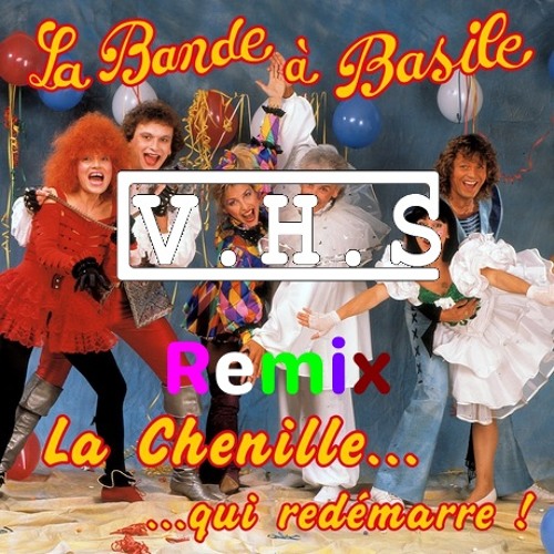 Stream La Bande à Basile - La Chenille (V.H.S Remix) by V.H.S Official ...