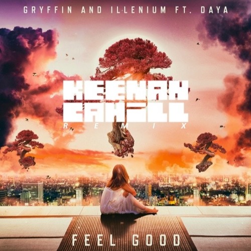 Stream Gryffin & Illenium ft. Daya - Feel Good (Keenan Cahill Remix) by ...