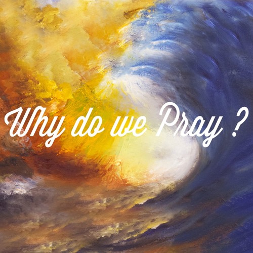 Stream Why Do We Pray by Little Falls Christian Centre | Listen online ...