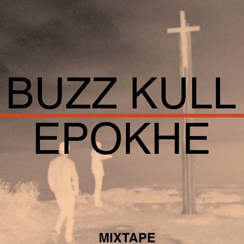 Stream Buzz Kull X Epokhe Mixtape by Buzz Kull | Listen online for free ...