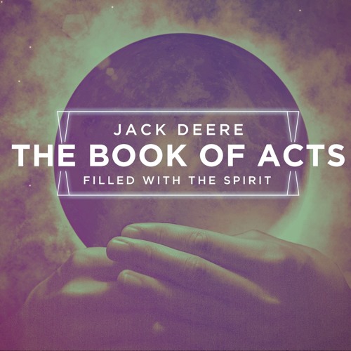 Stream The Book of Acts Pt 5 // Jack Deere by Grace Audio | Listen ...