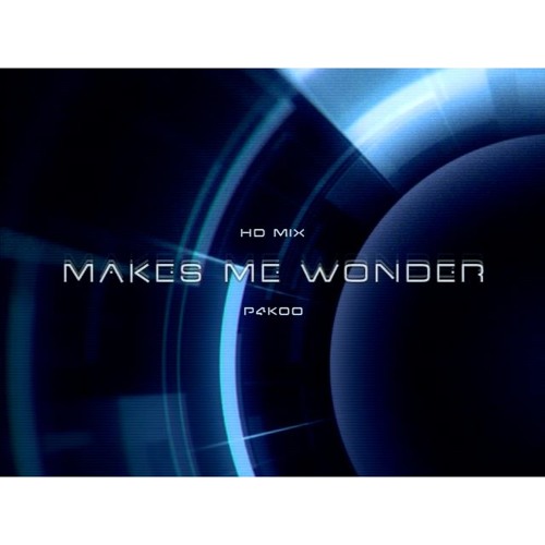 Stream Makes Me Wonder - P4KOO by EZ2DJ EZ2AC EZ2ON | Listen online for ...