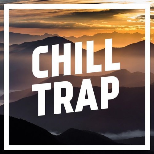 Stream Chill Trap / Underground Rap / Soundcloud rap / Trap Influenced ...