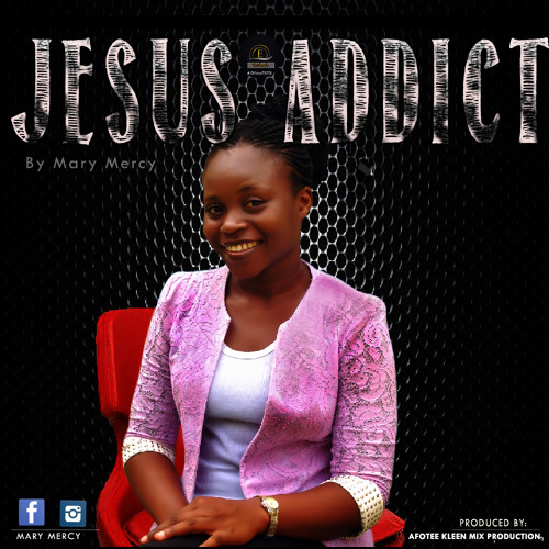 Stream JESUS ADDICT || gospeaker.blogspot.com by Mary Mercy Osinubi ...