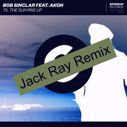 Stream Bob Sinclair Ft. Akon - Til The Sun Rise Up(Jack Ray Remix) by J ...