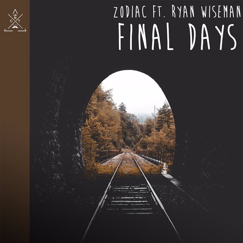 Stream Zodiac - Final Days ft. Ryan Wiseman [NCT Release] by ...