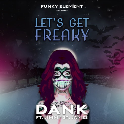 Stream DANK Ft. Jimmy St. James - Let's Get Freaky {Funky Element} by ...