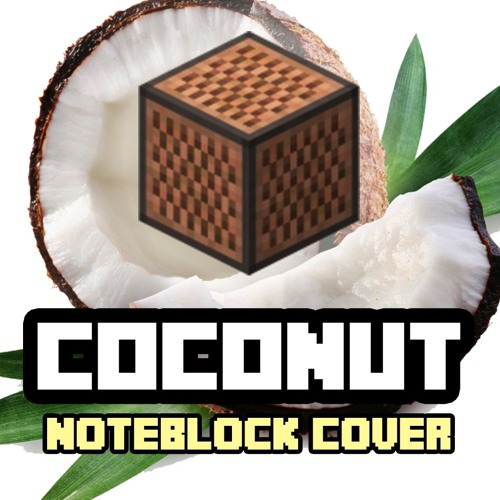 Stream The Coconut Song - (Da Coconut Nut) | Minecraft Note Block Cover ...