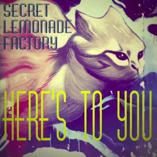 Stream Here's To You by Secret Lemonade Factory | Listen online for ...