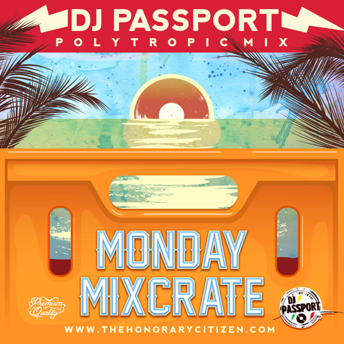 Stream DJ Passport - Monday Mixcrate 1 by thehonorarycitizen | Listen ...
