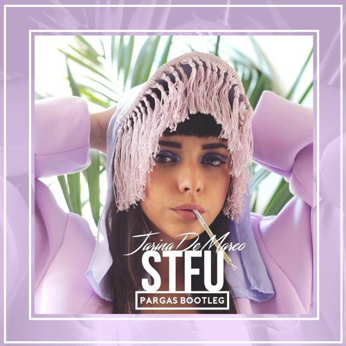 Stream Jarina De Marco - STFU (Pargas Bootleg) by Kris Malavida ...