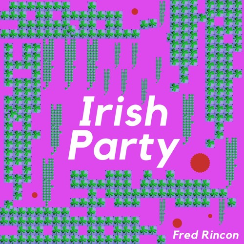 Listen to music albums featuring Irish Party by Fred Rincon online for ...
