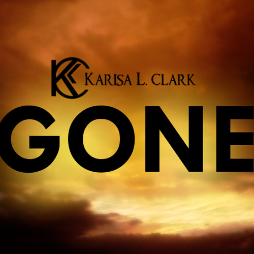 Stream Gone by Karisa L. Clark | Listen online for free on SoundCloud