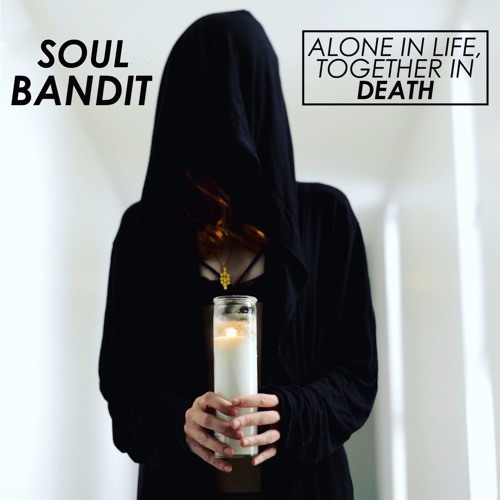 Stream SOUL BANDIT | Listen to Alone in Life, Together in Death ...