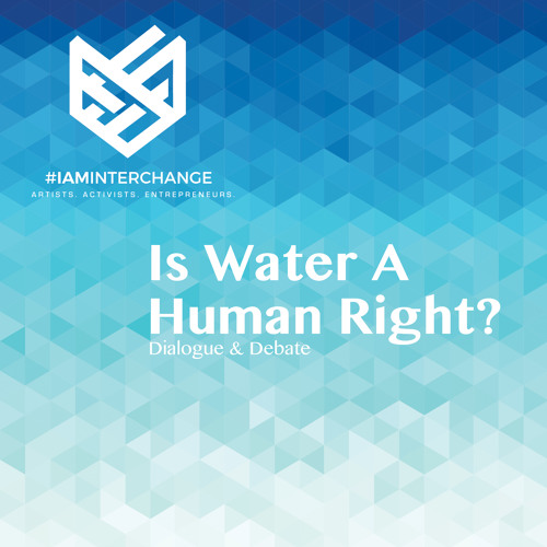 Stream episode #14: Is Water A Human Right? - Dialogue & Debate by I Am ...