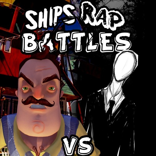 Stream Hello Neighbor vs Slenderman. Ships Rap Battles #1 (Especial ...