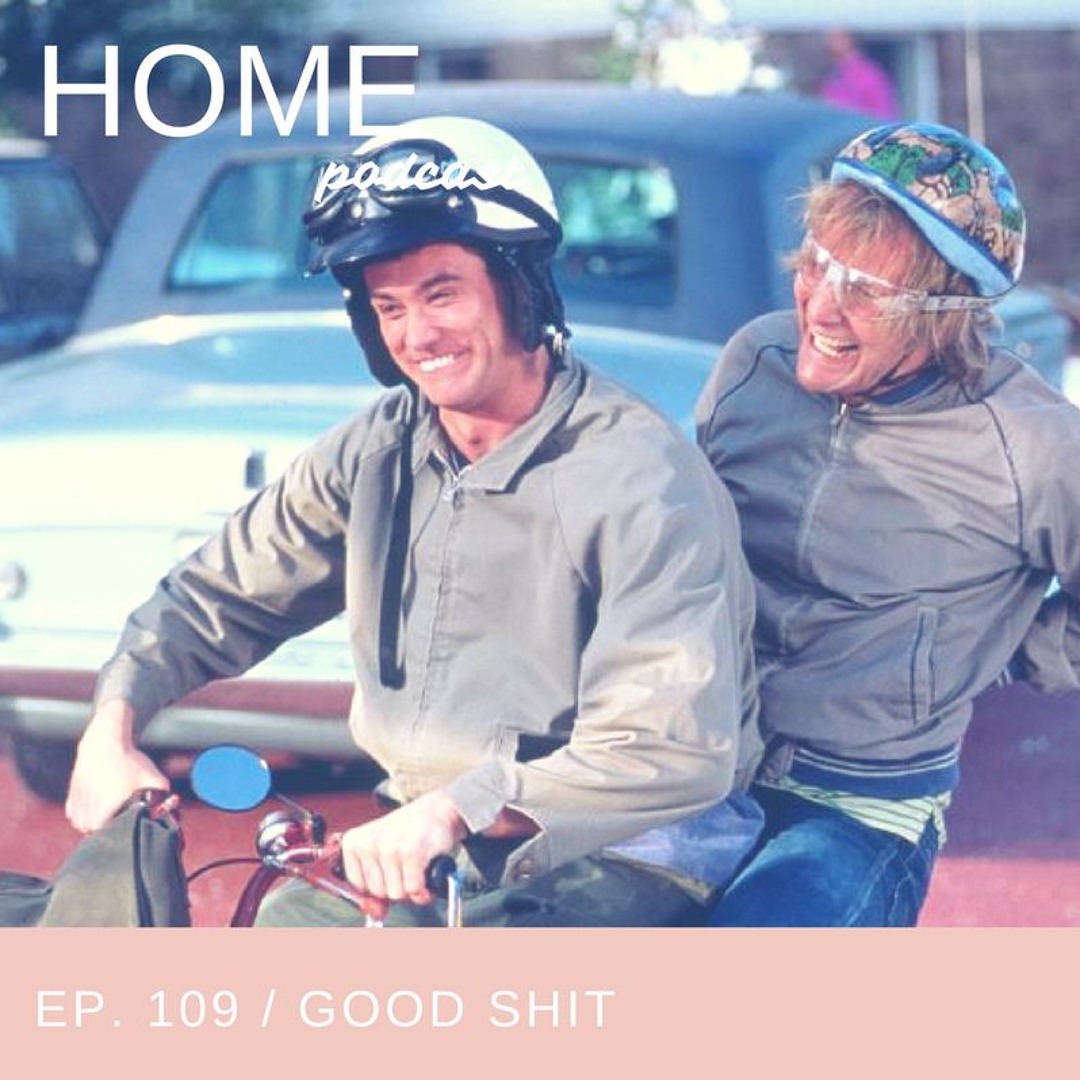 Stream episode Episode 109: Good Shit by HOME Podcast podcast | Listen ...