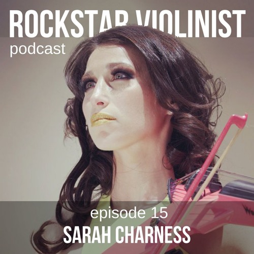 Stream Episode 15: Sarah Charness by Rockstar Violinist podcast ...