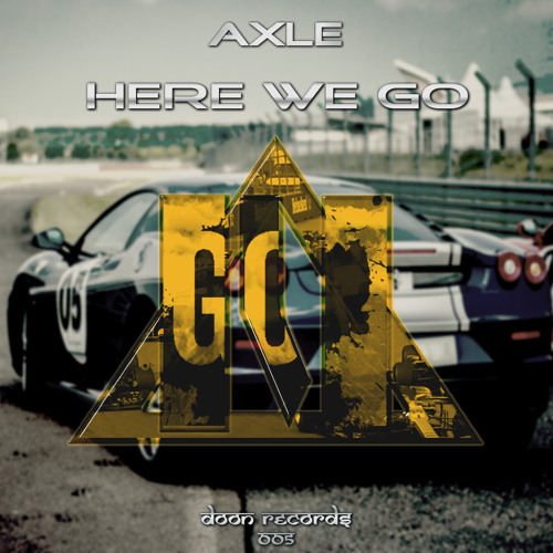Stream Axle - Here We Go [Free Download] by Doon Records | Listen ...