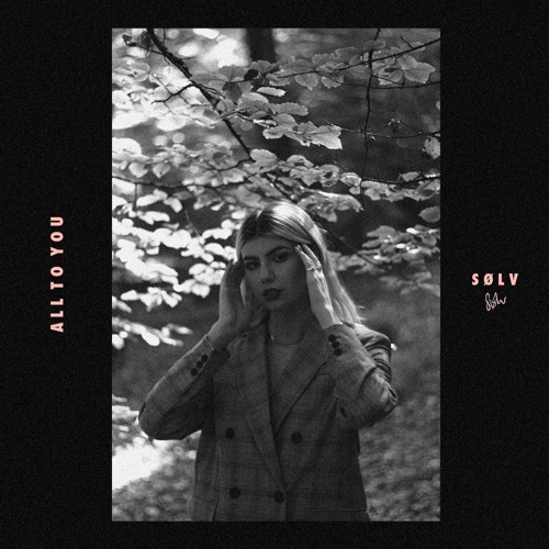 Stream All To You by Sølv | Listen online for free on SoundCloud