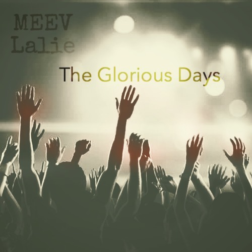 Stream The Glorious Days by MEEV | Listen online for free on SoundCloud