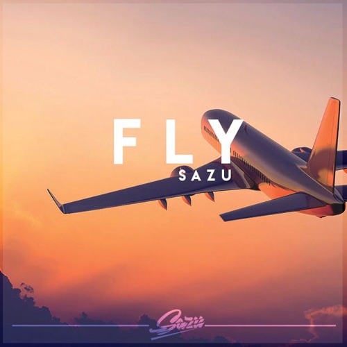 Stream Sazu - Fly by Sazu | Listen online for free on SoundCloud