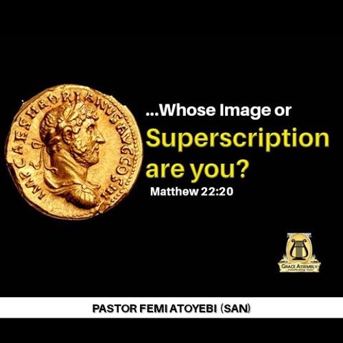 Stream Pastor Femi Atoyebi (SAN) - Whose Image or Superscription are ...