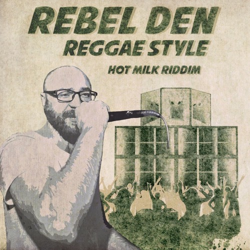 Stream Rebel Den - Reggae Style (Hot Milk Riddim)[FREE DOWNLOAD] by ...