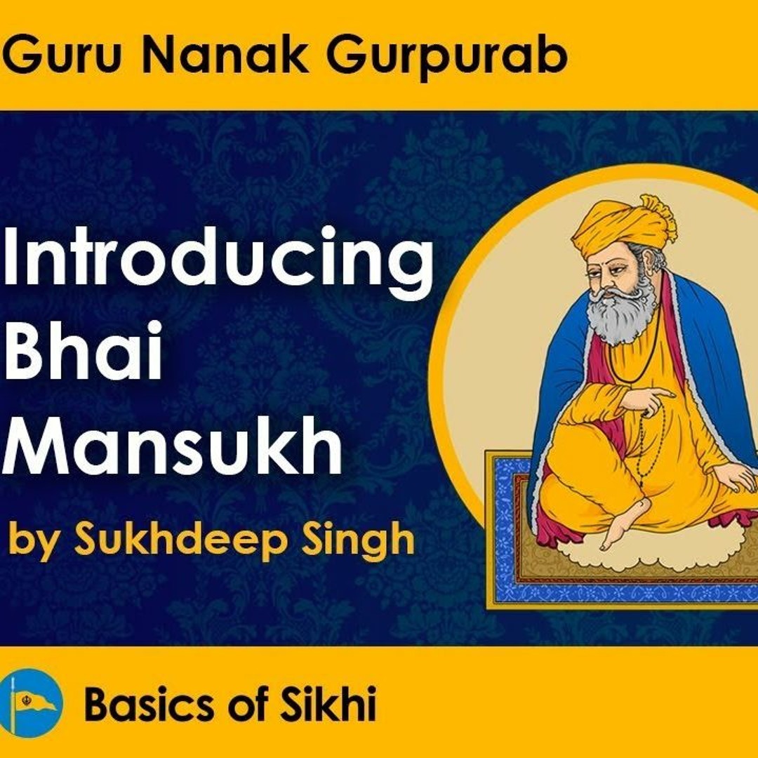 Stream Guru Nanak Gurpurab Pt 1: Introducing Bhai Mansukh by Basics of Sikhi | Listen online for ...