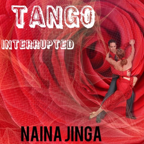 Stream Tango Interrupted by Naina Jinga | Listen online for free on ...