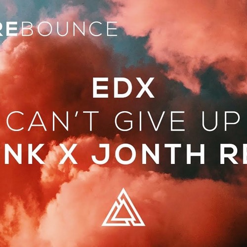 Stream EDX - Can't Give Up (Uplink X Jonth Remix) by Dawid Kaczmarek ... Stream EDX - Can't Give Up (Uplink X Jonth Remix) by Dawid Kaczmarek ...