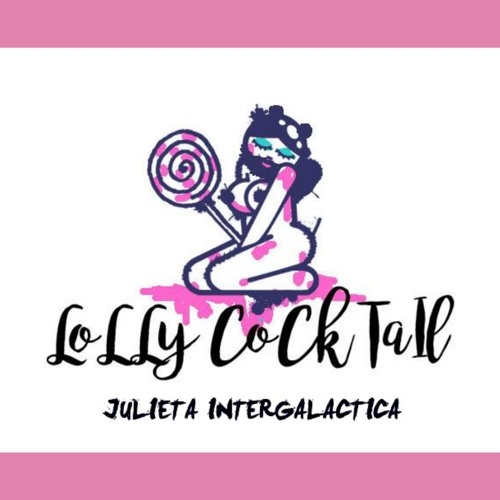Stream Julieta Intergalactica at LOLLYCOCKTAIL 5/11 Part II by LoLLy PoP LoLLy CoCk | Listen ...