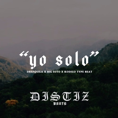 Stream (FREE) • Drefquila x Big Soto x Kodigo Type Beat • "Yo Solo" by ...