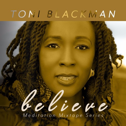 Stream An Affirmation Meditation Believe Toni Blackman By Toni