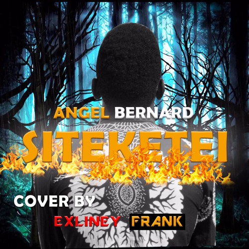 Stream ANGEL BERNARD SITEKETEI COVER BY EXLINEY by Exliney Frank ...