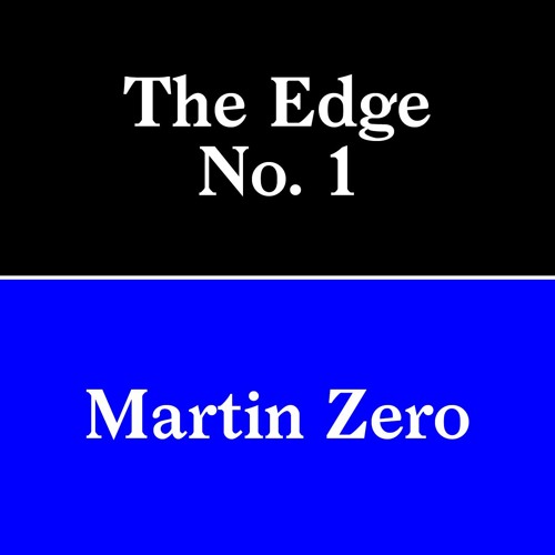 Stream The Edge No. 1 - Martin Zero by Clique Records | Listen online ...