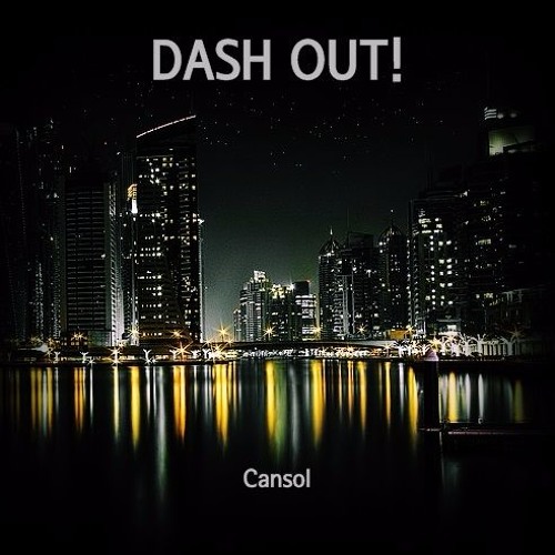 Stream DASH OUT! by Cansol | Listen online for free on SoundCloud