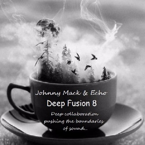 Stream Johnny Mack & Echo - Deep Fusion 8 by DJ Johnny Mack | Listen ...